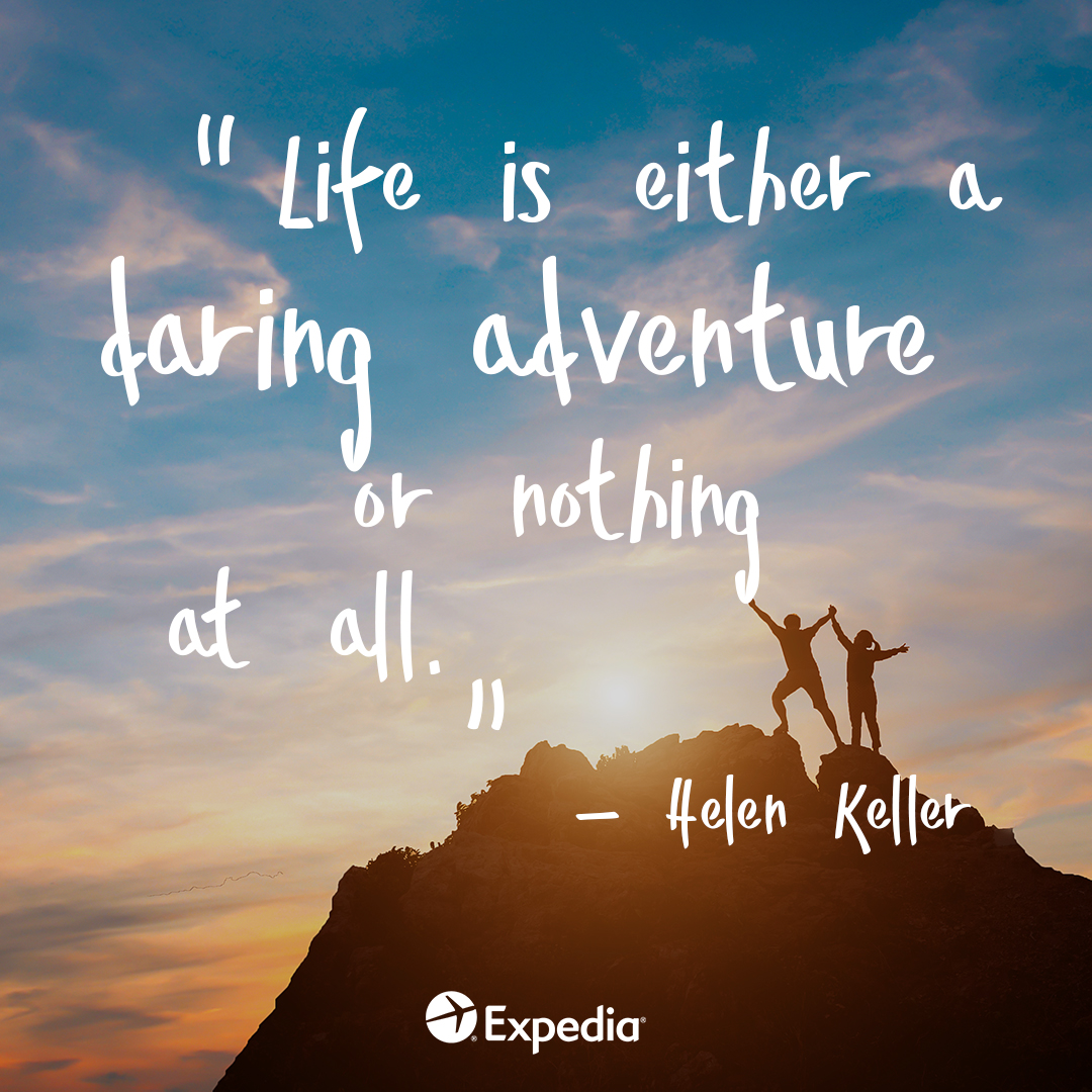 Life is either a daring adventure or nothing - Expedia SG Stories