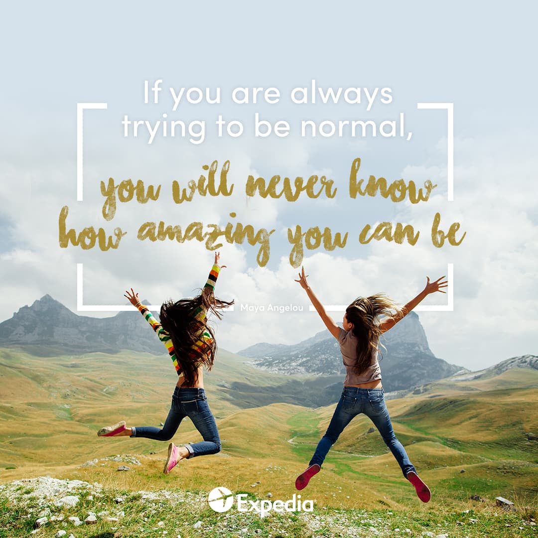 If You Are Always Trying to Be Normal... - Expedia SG Stories
